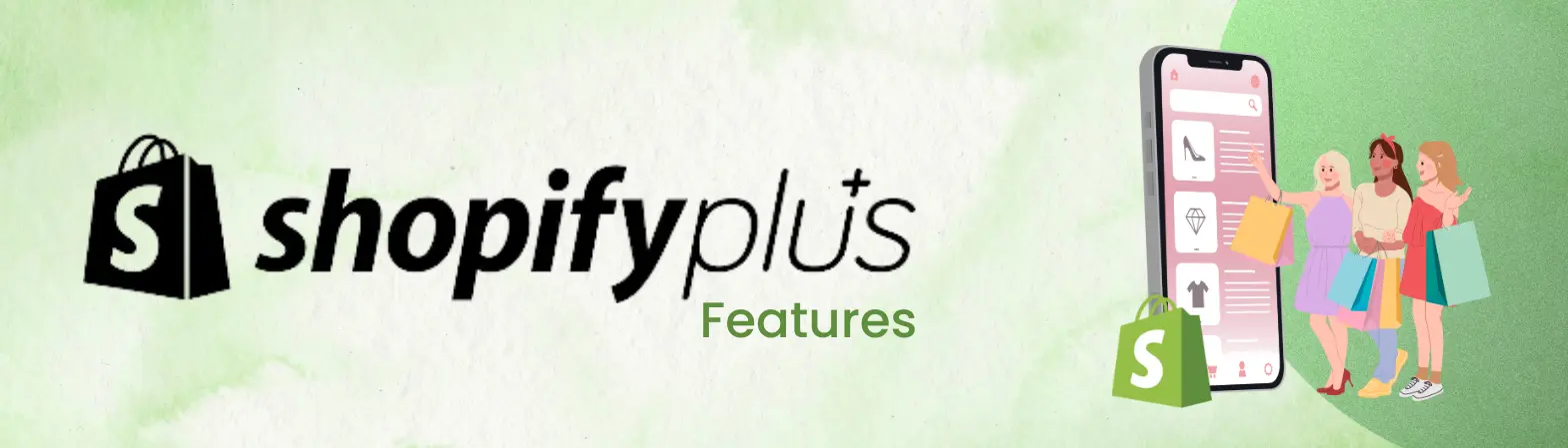 11 Shopify Plus Key Features You Don't Want To Miss Out